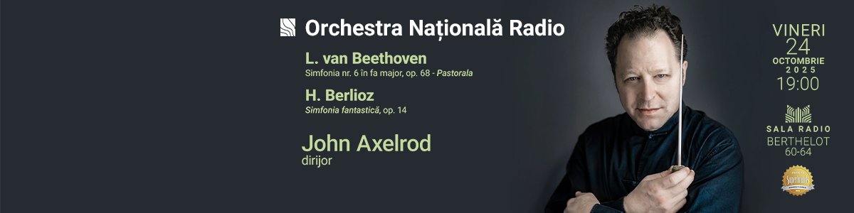 John Axelrod - ORCHESTRA NAŢIONALĂ RADIO – Beethoven, Berlioz